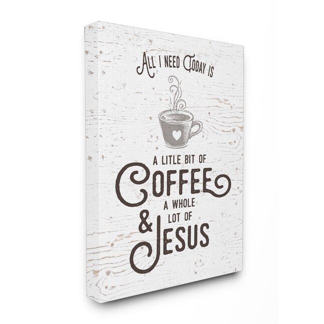 Stupell Industries All I Need Today Is Coffee and Jesus Lettered and ... Stupell Industries All I Need Today Is Coffee and Jesus Lettered and ...
