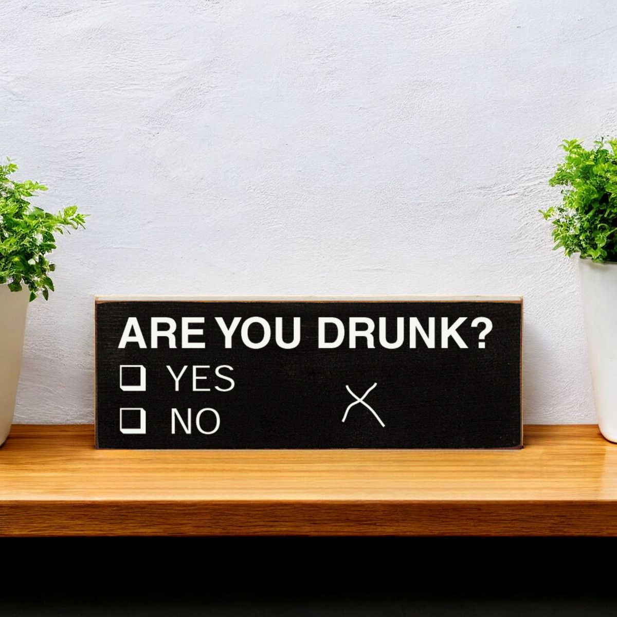 Slickblue 3.5x10 inch Wood Are You Drunk Check Yes No Funny Quote ...