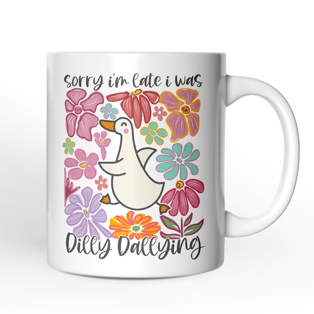 OrnamentallyYou Sorry I'm Late I Was Dilly Dallying Mug Funny Goose and ...