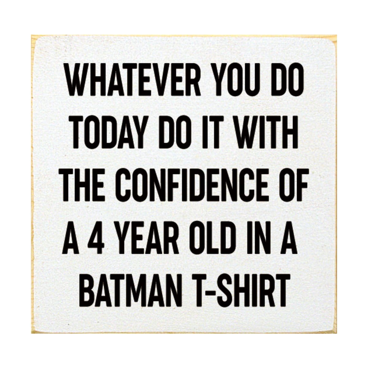 Slickblue 7 x 7 Inch Solid Wood Confidence of a 4 Year Old Motivational ...